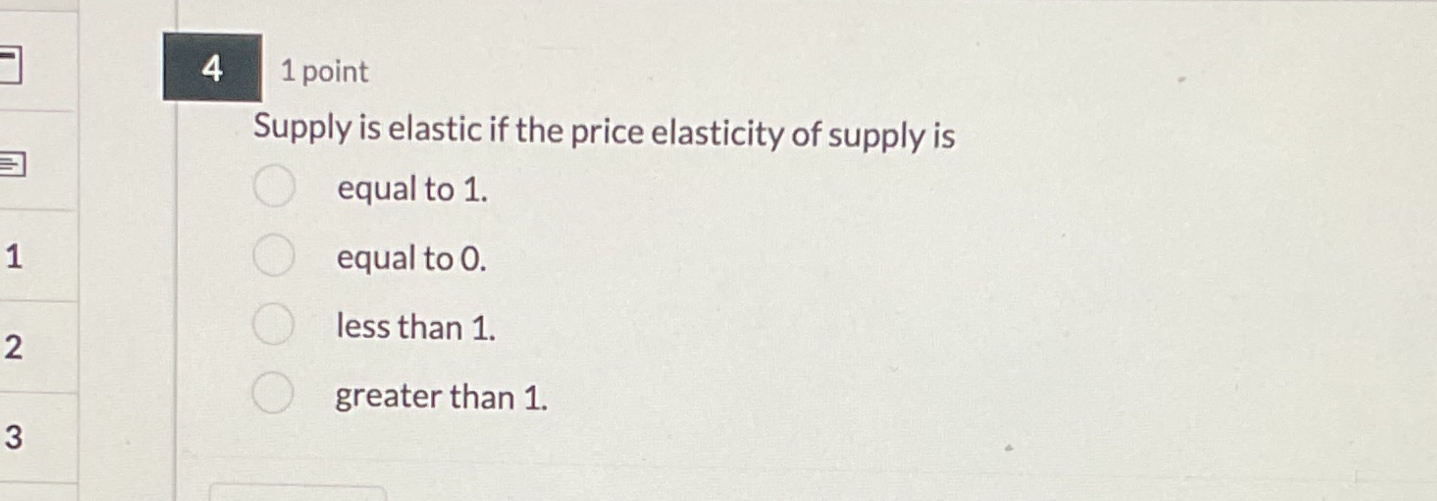 Solved 1 ﻿pointSupply is elastic if the price elasticity of | Chegg.com