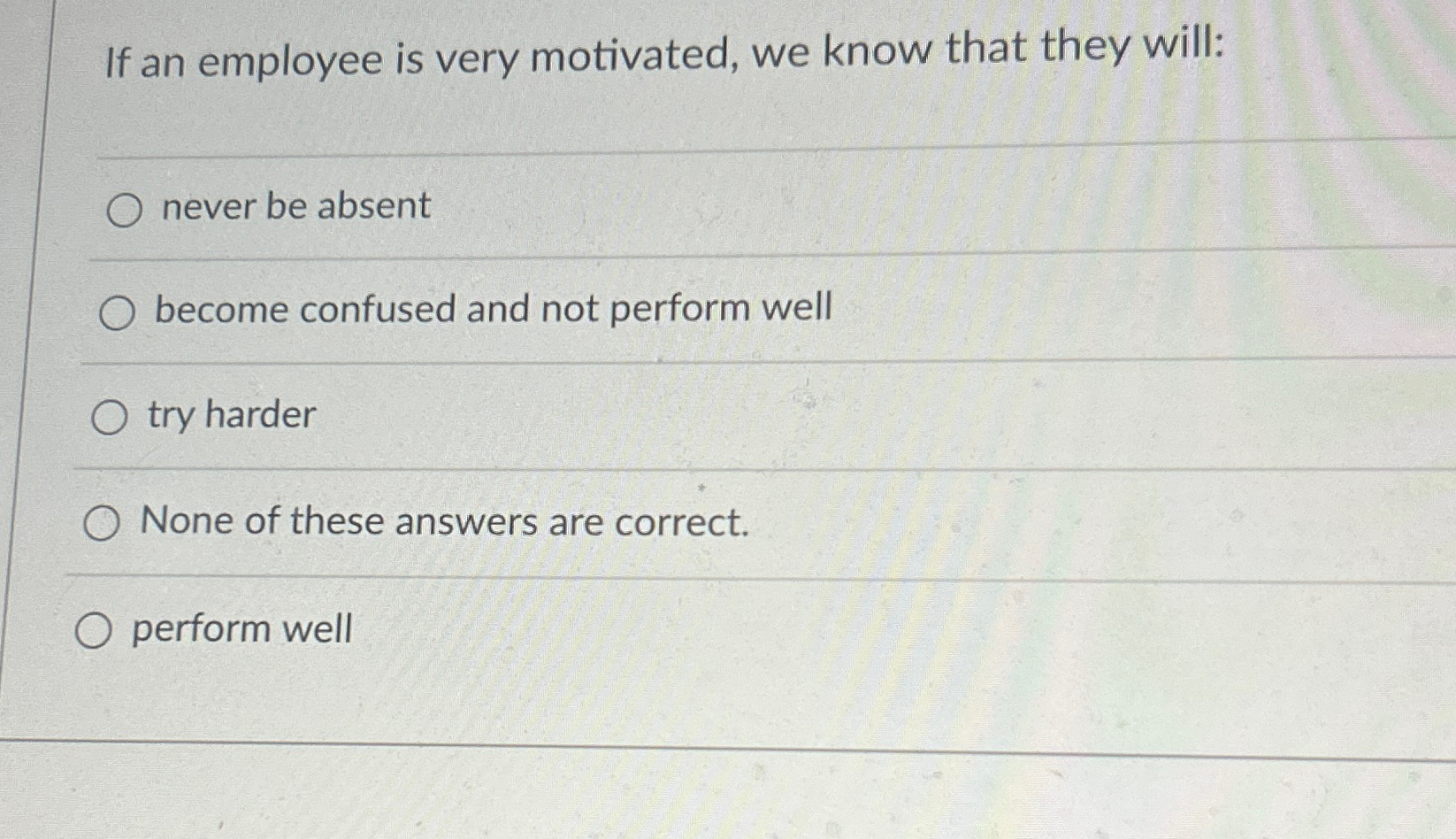 Solved If an employee is very motivated, we know that they | Chegg.com