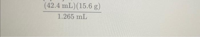 Solved 1.265 mL(42.4 mL)(15.6 g) | Chegg.com