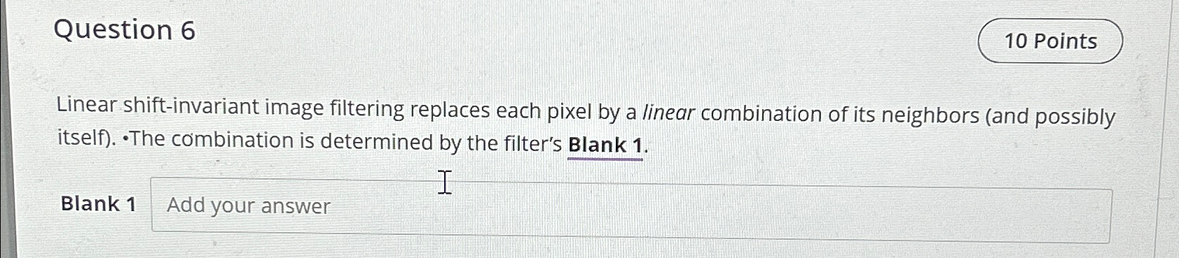 Solved Question 6Linear shift-invariant image filtering | Chegg.com