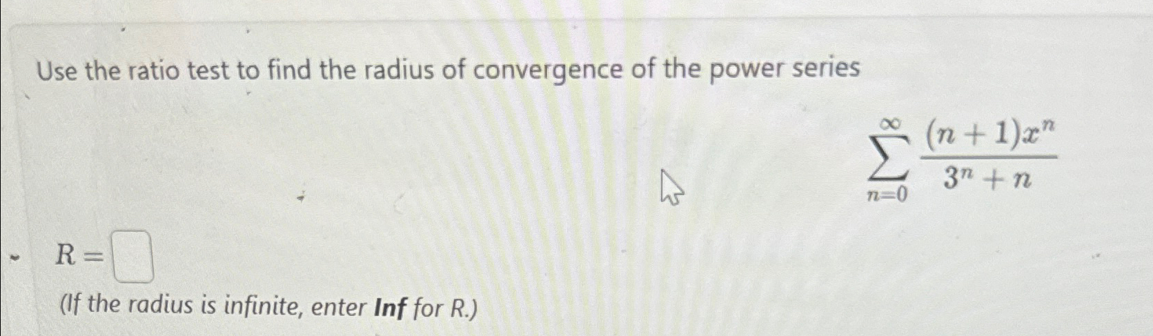 Solved Use the ratio test to find the radius of convergence | Chegg.com