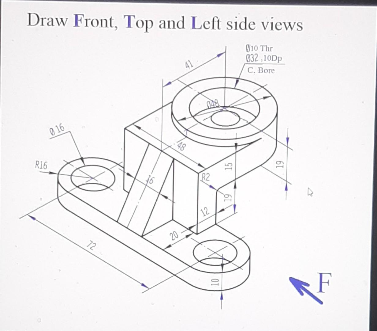 Solved Draw Front, Top and Left side views 010 Thr 932,10Dp | Chegg.com