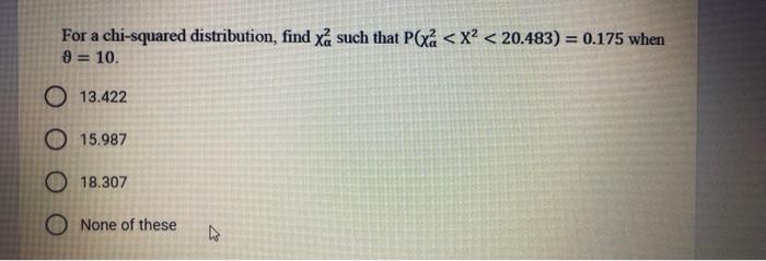 Solved For a chi-squared distribution, find xã such that PX | Chegg.com
