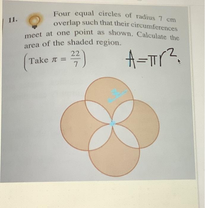 Solved 11. Four equal circles of radius 7 cm overlap such | Chegg.com