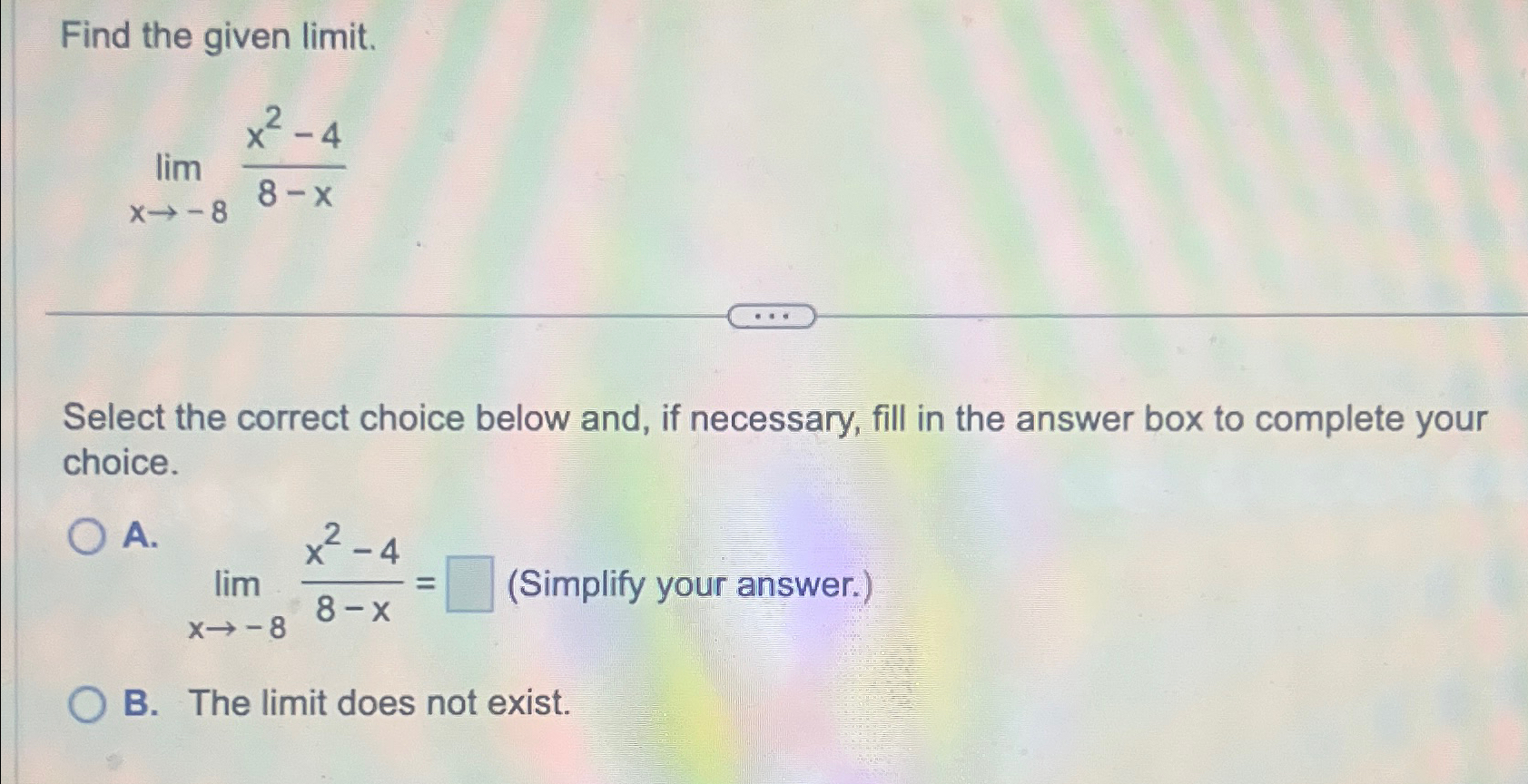 Solved Find the given limit.limx→-8x2-48-xSelect the correct | Chegg.com