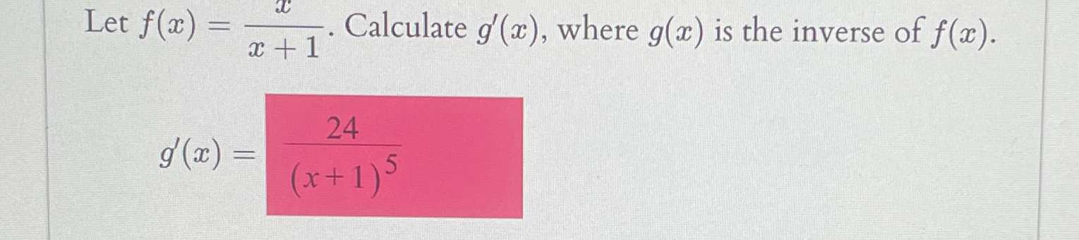 Solved Let f(x)=xx+1. ﻿Calculate g'(x), ﻿where g(x) ﻿is the | Chegg.com