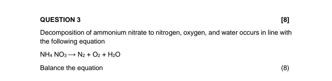 Solved QUESTION 3 [8] Decomposition of ammonium nitrate to | Chegg.com