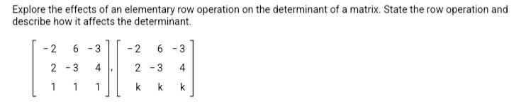 Solved Explore the effects of an elementary row operation on | Chegg.com