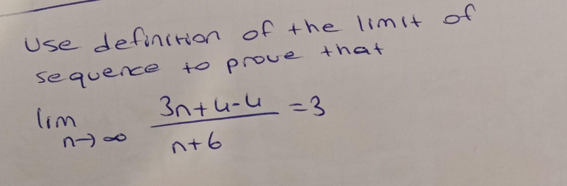 Solved Use definition of the limit of sequence to prove that | Chegg.com
