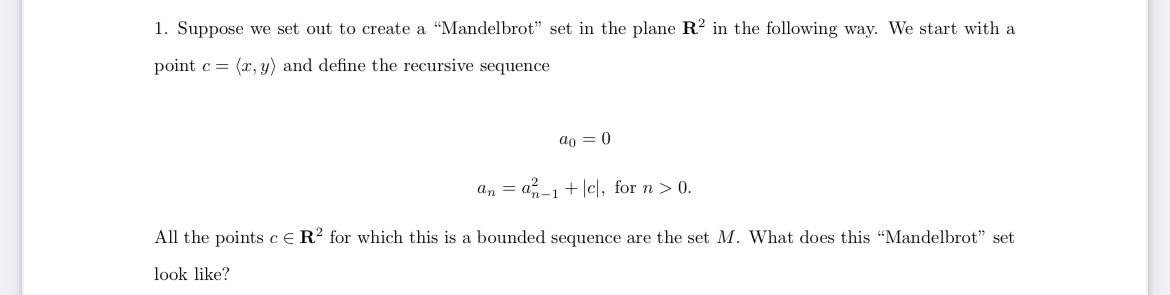 Solved Suppose we set out to create a "Mandelbrot" set in | Chegg.com