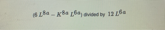 Solved (6 L8a - K8a [6a, divided by 12 26a | Chegg.com