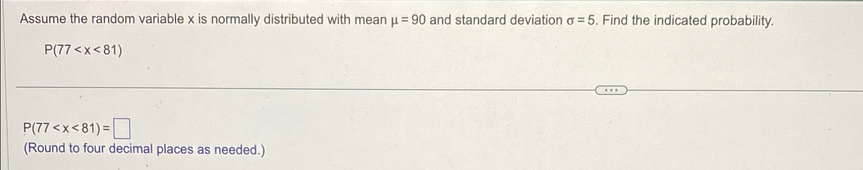 Solved Assume the random variable x ﻿is normally distributed | Chegg.com