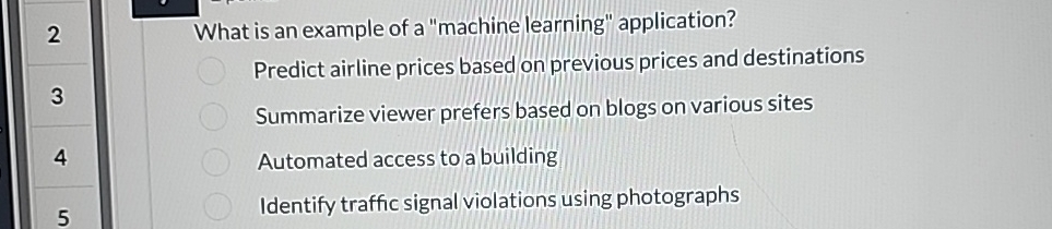 Solved 2What is an example of a "machine learning" | Chegg.com