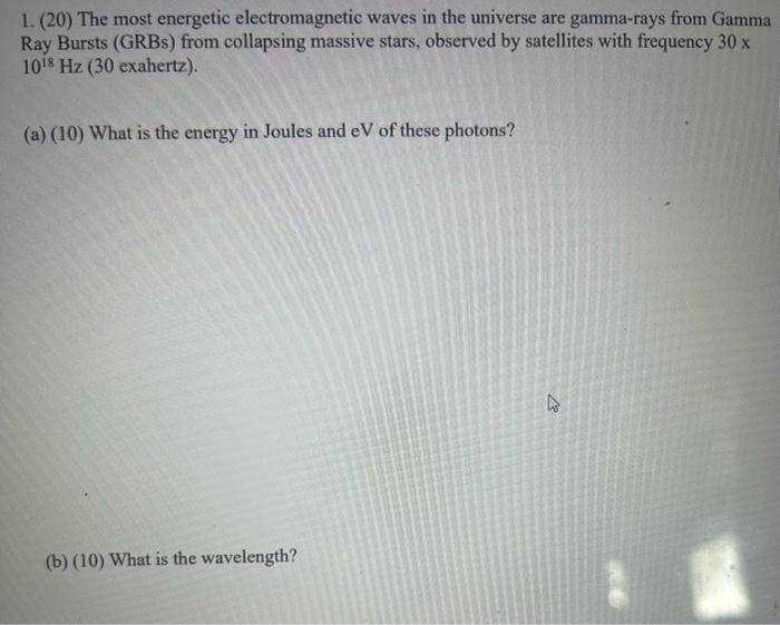 Solved 1. (20) The most energetic electromagnetic waves in | Chegg.com