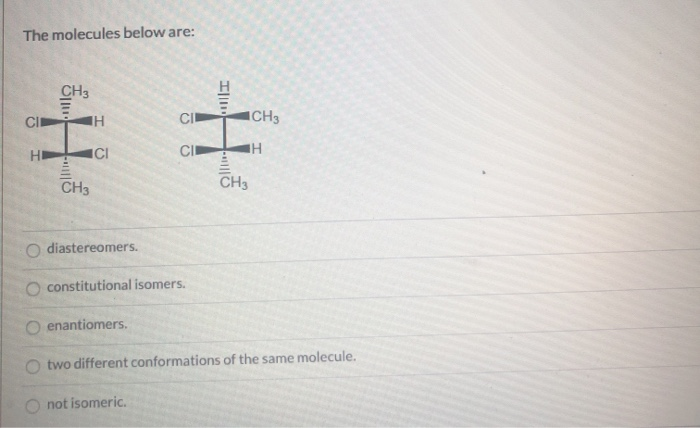 Solved The molecules below are: CH3 CIE IH CIL ICH3 ICI HD | Chegg.com