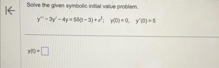 Solved Solve the given symbolic initial value problem. | Chegg.com