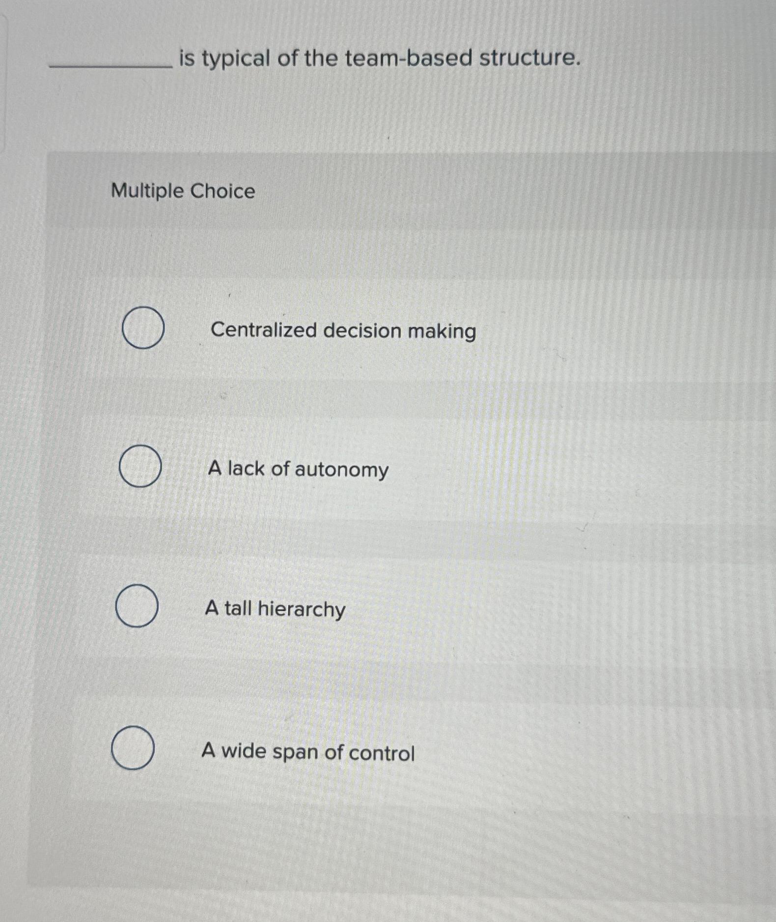 Solved is typical of the team-based structure.Multiple | Chegg.com