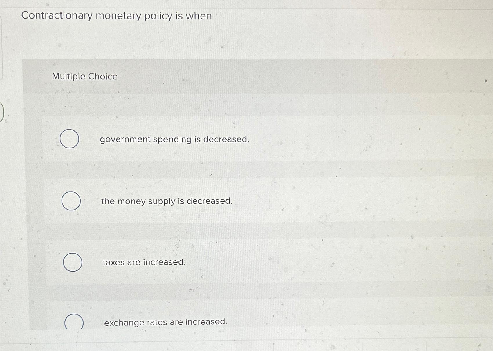 Solved Contractionary monetary policy is whenMultiple | Chegg.com