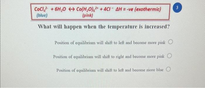 Solved CoCl42−+6H2O↔Co(H2O)62++4Cl−ΔH=− ve (exothermic) | Chegg.com