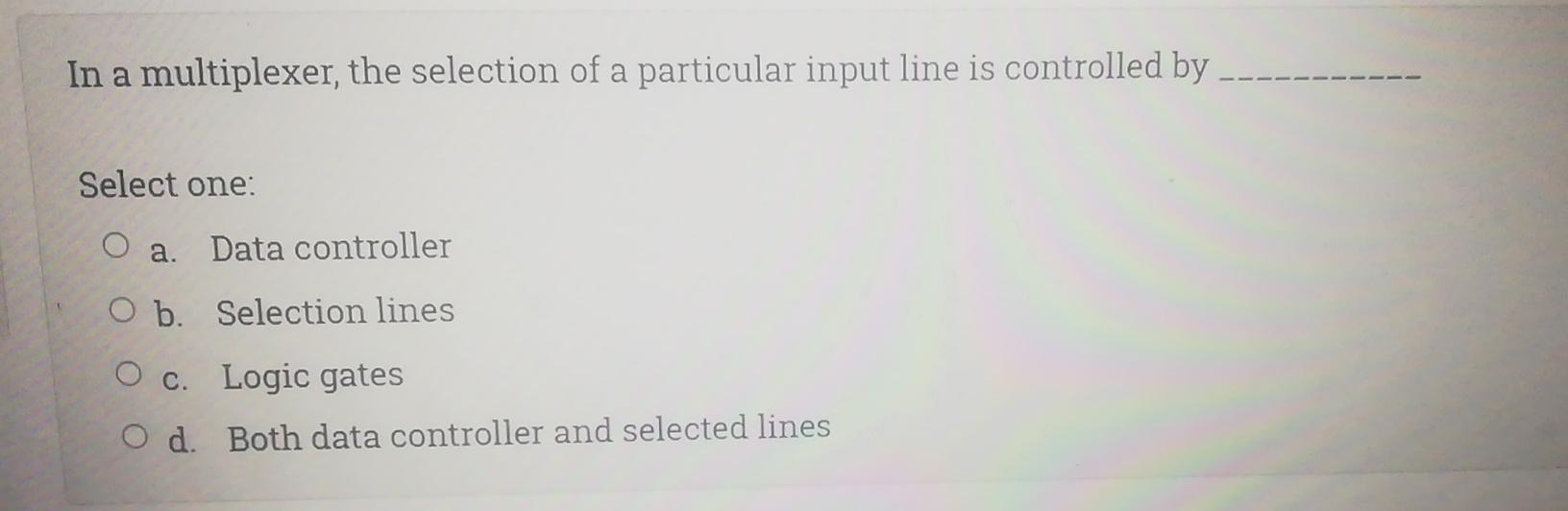 Solved In a multiplexer, the selection of a particular input | Chegg.com