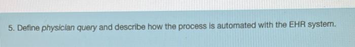 Solved 5. Define physician query and describe how the | Chegg.com