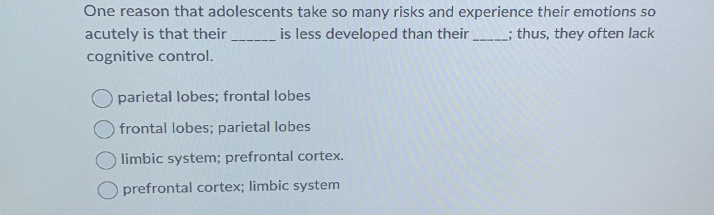 Solved One reason that adolescents take so many risks and | Chegg.com