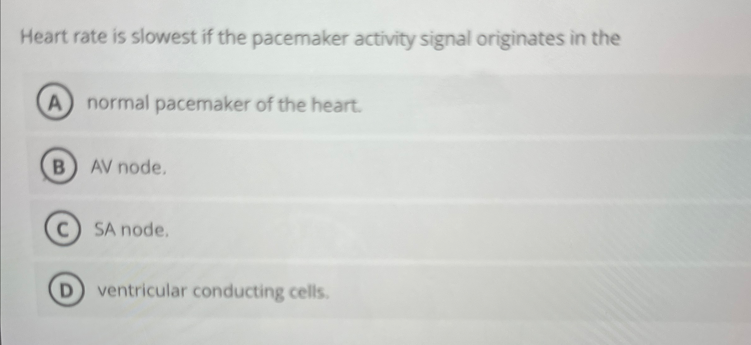 Solved Heart rate is slowest if the pacemaker activity | Chegg.com
