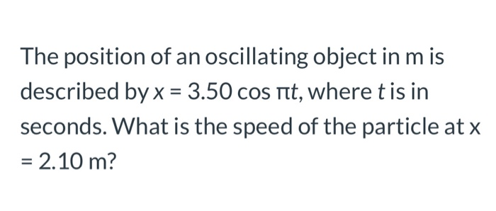 Solved The position of an oscillating object in mis | Chegg.com