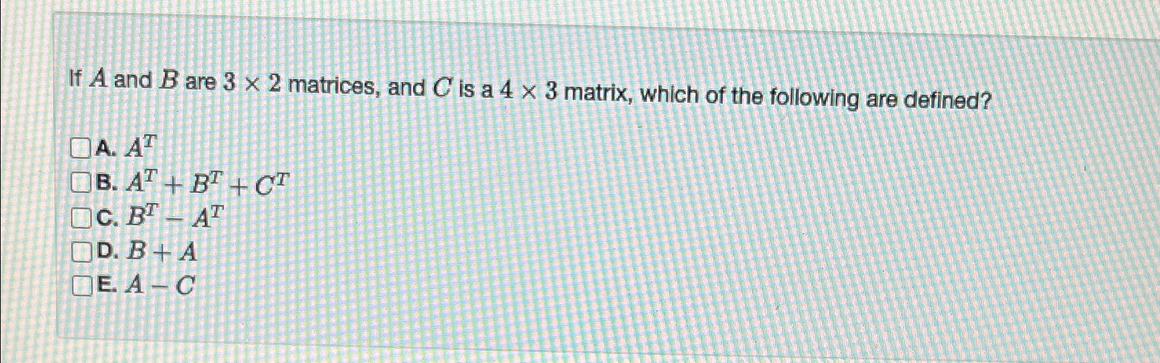Solved If A and B ﻿are 3×2 ﻿matrices, and C ﻿is a 4×3 | Chegg.com