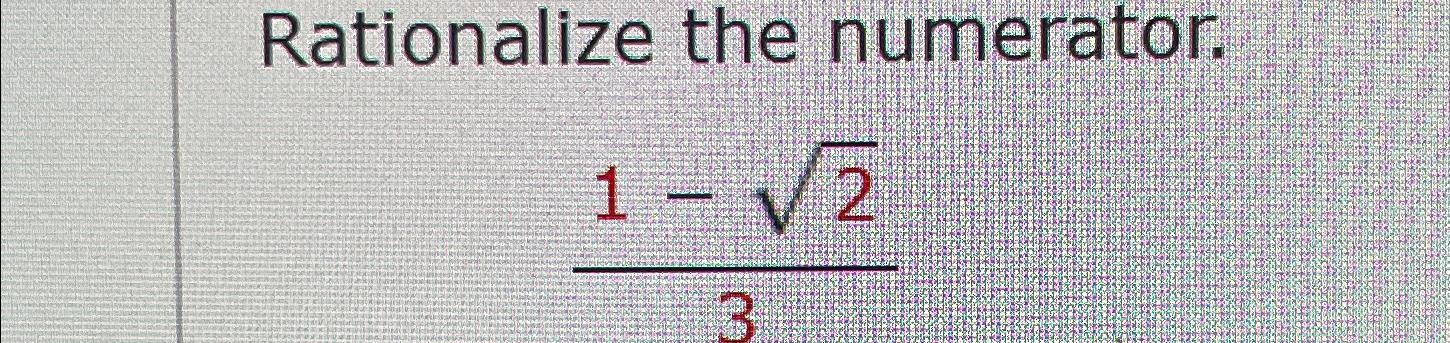 Solved Rationalize the numerator.1-223 | Chegg.com