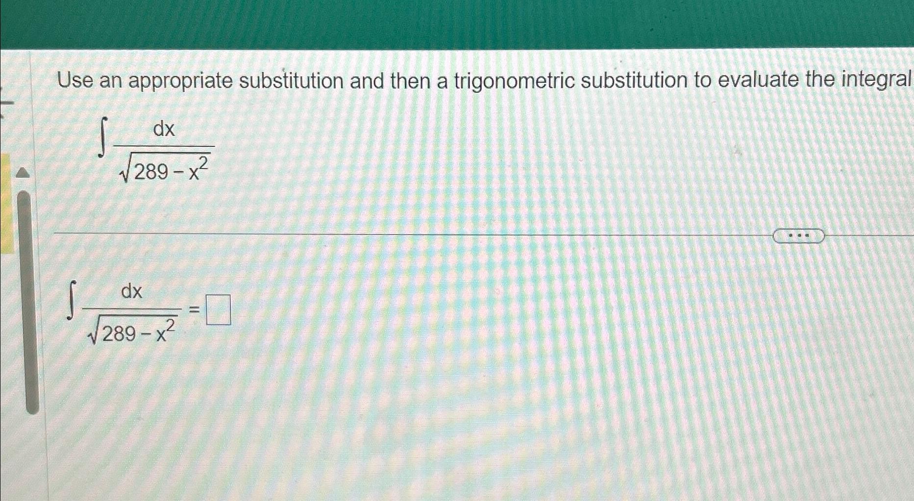 Solved Use an appropriate substitution and then a | Chegg.com