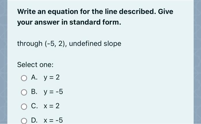 Solved Write an equation for the line described. Give your | Chegg.com