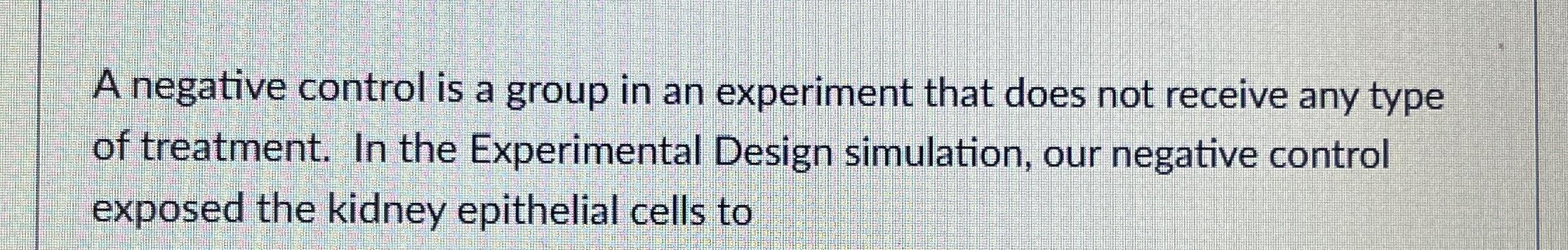 Solved A negative control is a group in an experiment that | Chegg.com
