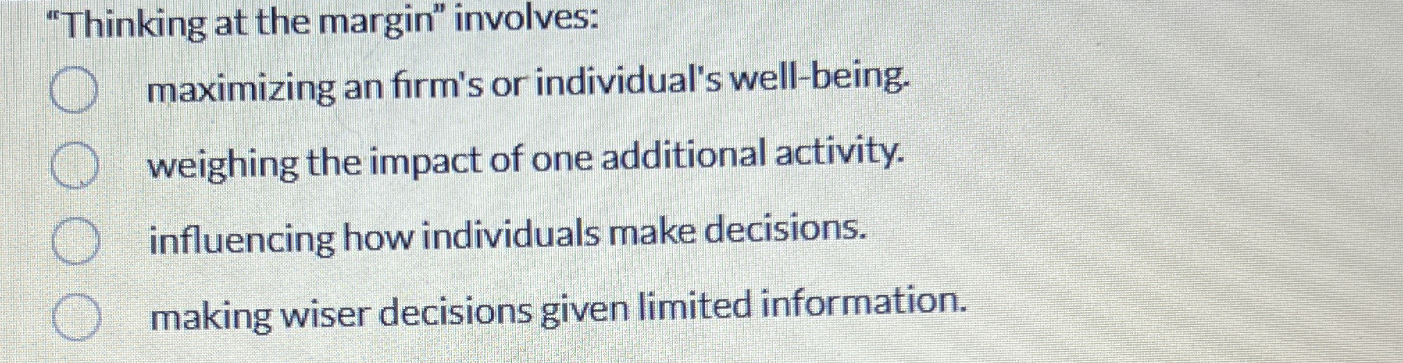 Solved "Thinking at the margin" involves:maximizing an | Chegg.com