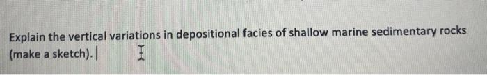 Solved Explain the vertical variations in depositional | Chegg.com