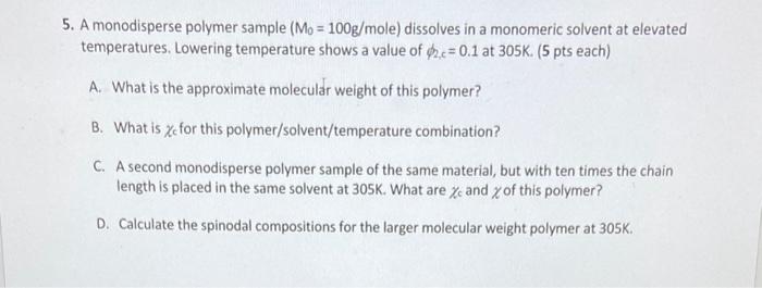 Solved 5. A monodisperse polymer sample (M0=100 g/ mole) | Chegg.com