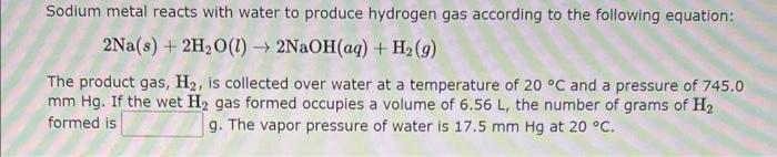 Solved Sodium metal reacts with water to produce hydrogen | Chegg.com