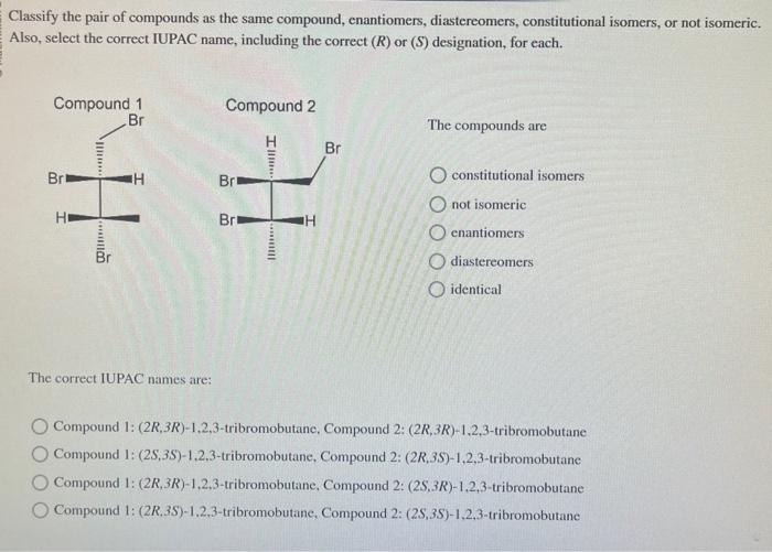 Solved Classify the pair of compounds as the same compound, | Chegg.com