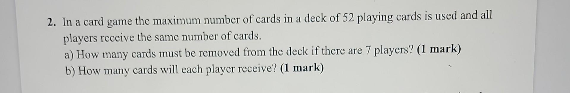 Solved 2. In a card game the maximum number of cards in a | Chegg.com