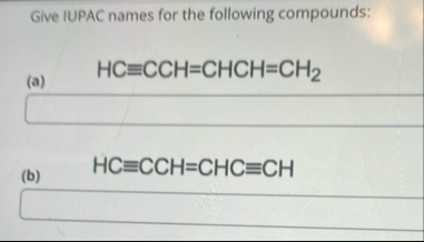 Solved Give IUPAC names for the following | Chegg.com