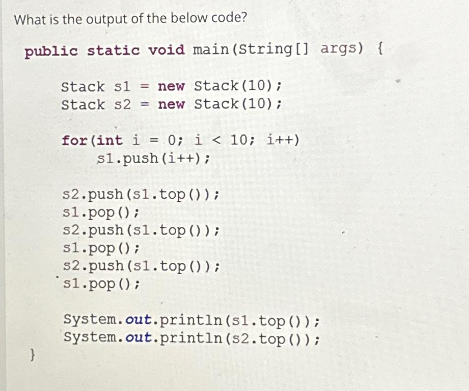 Solved What is the output of the below code?public static | Chegg.com