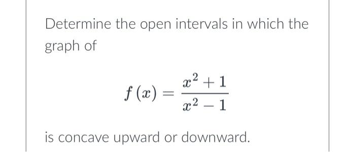 Solved Determine the open intervals in which the graph of | Chegg.com