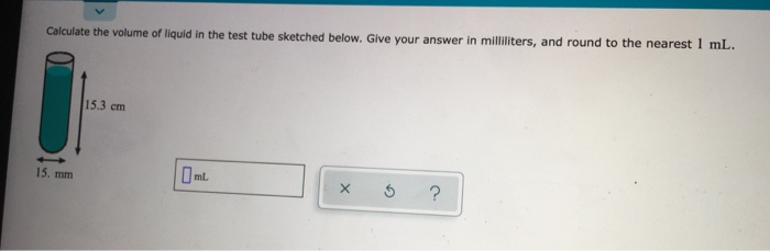 Solved Calculate the volume of liquid in the test tube | Chegg.com