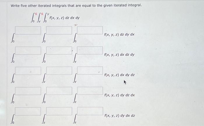 Solved Write five other iterated integrals that are equal to | Chegg.com Solved Write five other iterated integrals that are equal to | Chegg.com