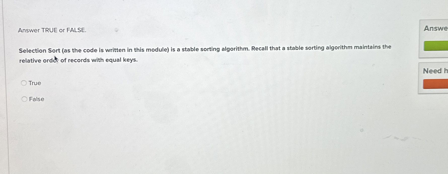 Solved Answer TRUE or FALSE.Selection Sort (as the code is | Chegg.com