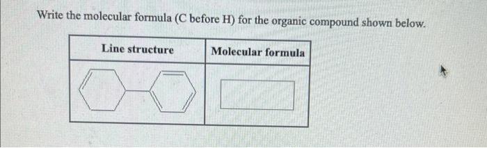 Solved Write the molecular formula (C before H) for the | Chegg.com