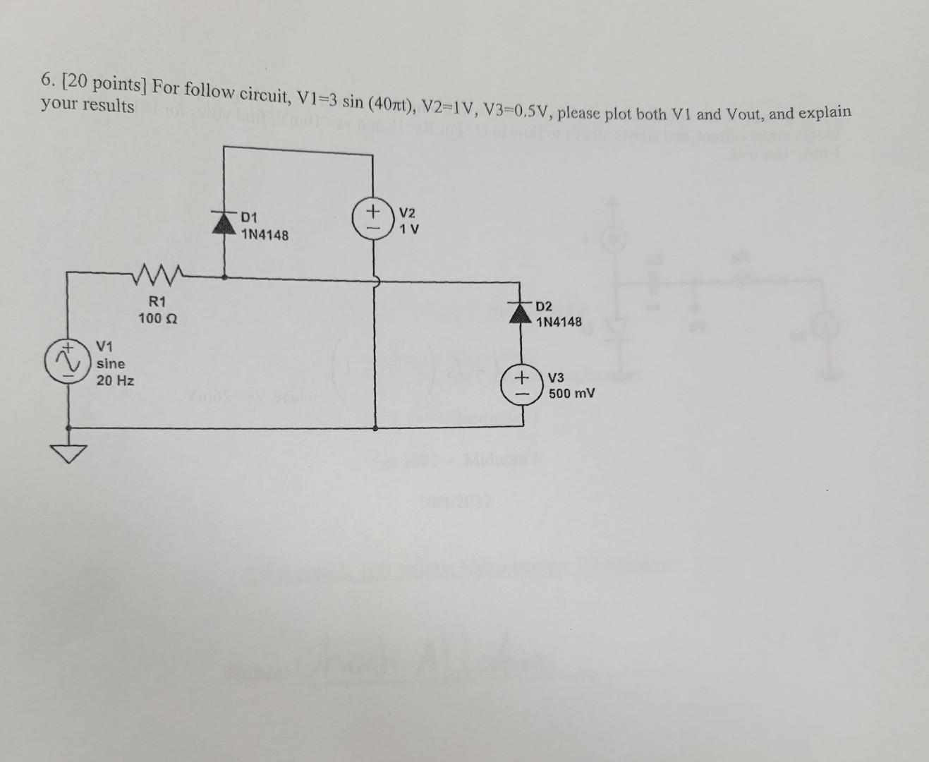 Solved 6. [20 points] For follow circuit, V1=3sin(40πt),V2=1 | Chegg.com