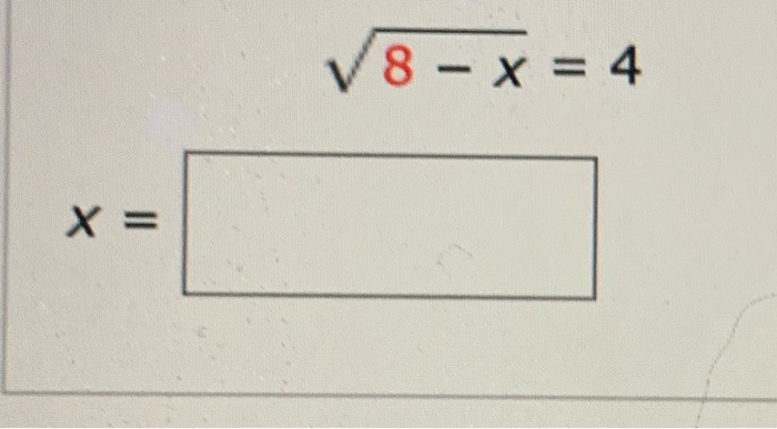Solved solve the radical equation. the square root of 8-x = | Chegg.com