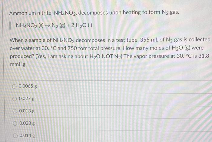 Solved Ammonium nitrite, NH4NO2, decomposes upon heating to | Chegg.com