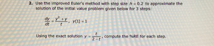 Solved 2. Use the improved Euler's method with step size h = | Chegg.com